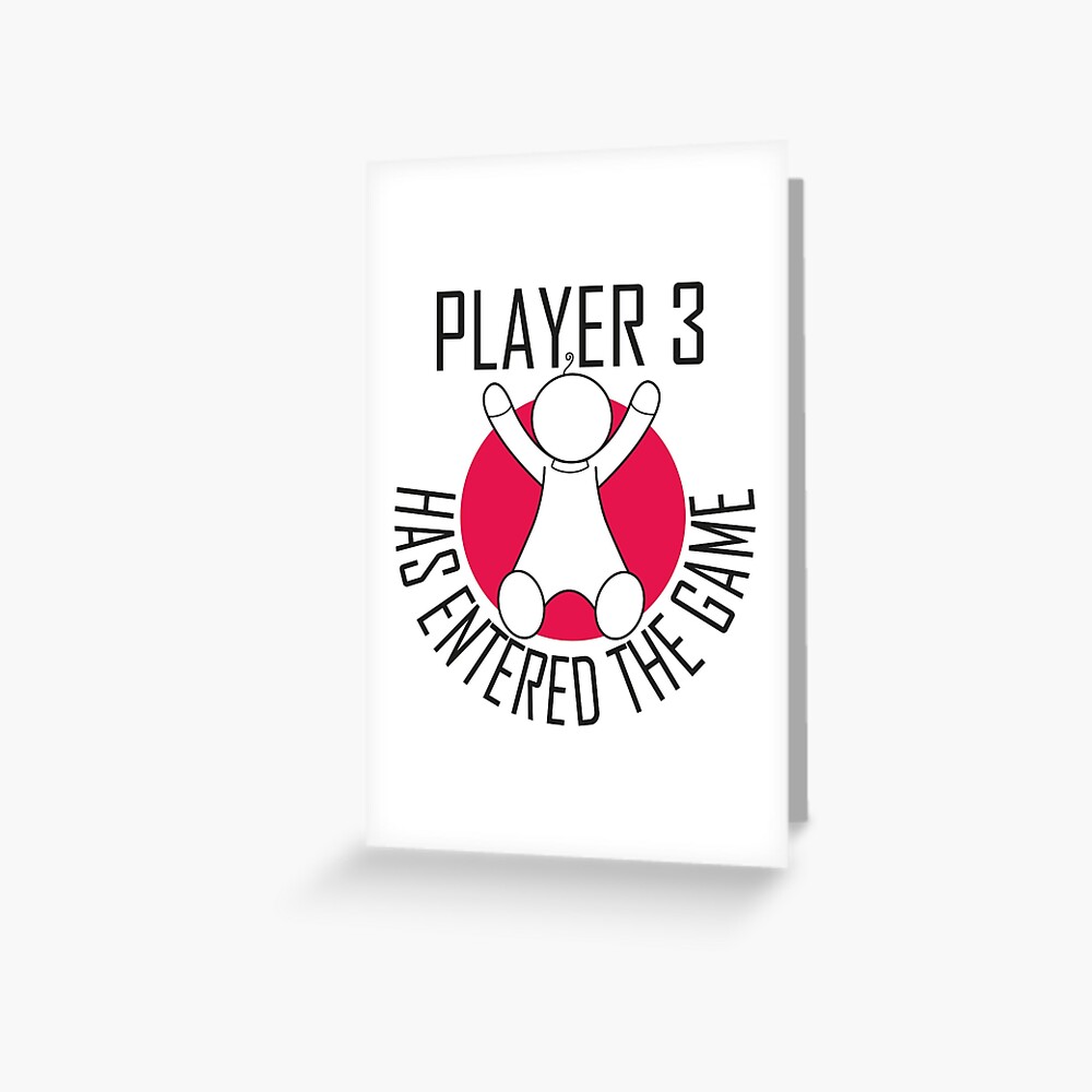 "Player 3 has Entered the Game" Greeting Card by GeekyCatDesign | Redbubble