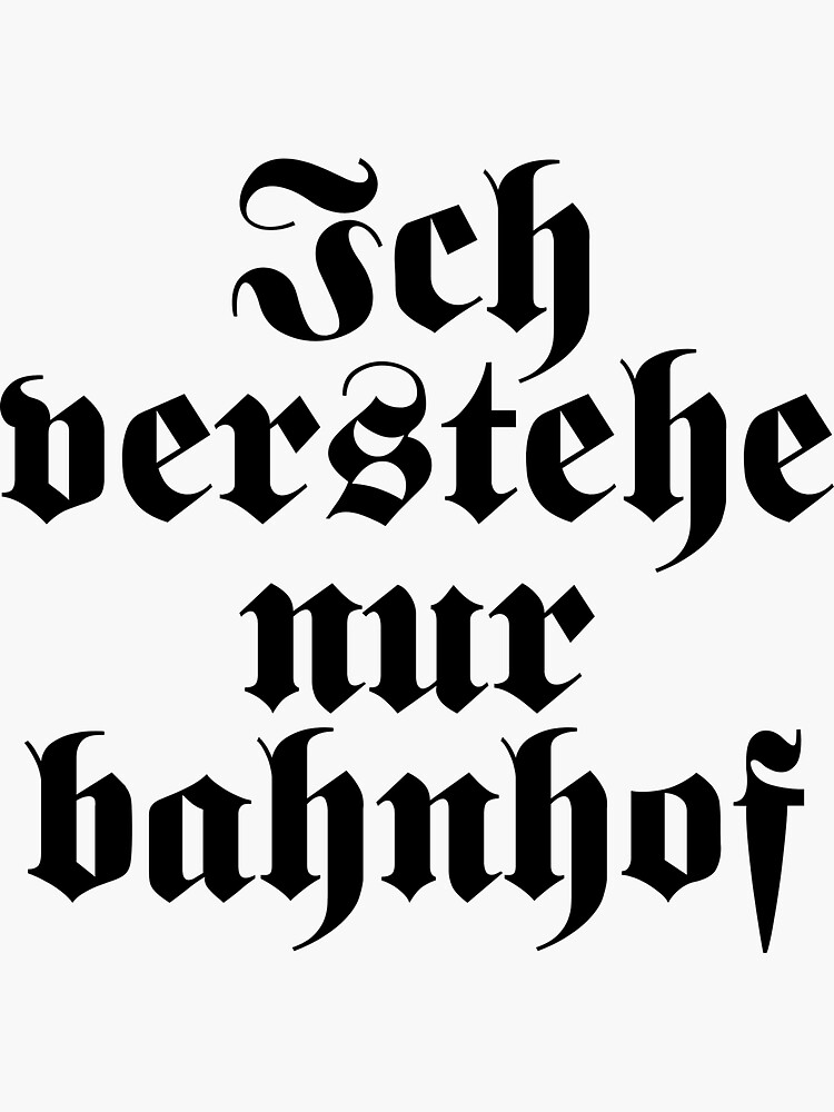 "Ich Verstehe Nur Bahnhof - I Only Understand Train Station - German ...
