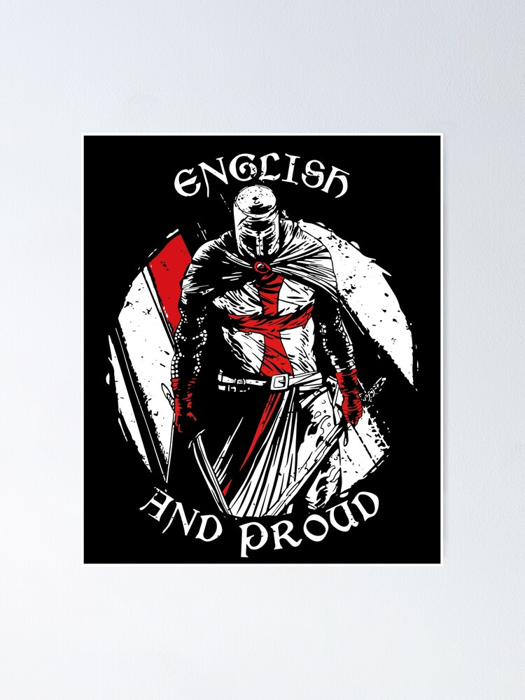 "English And Proud Knight" Poster for Sale by MasterKlaw | Redbubble
