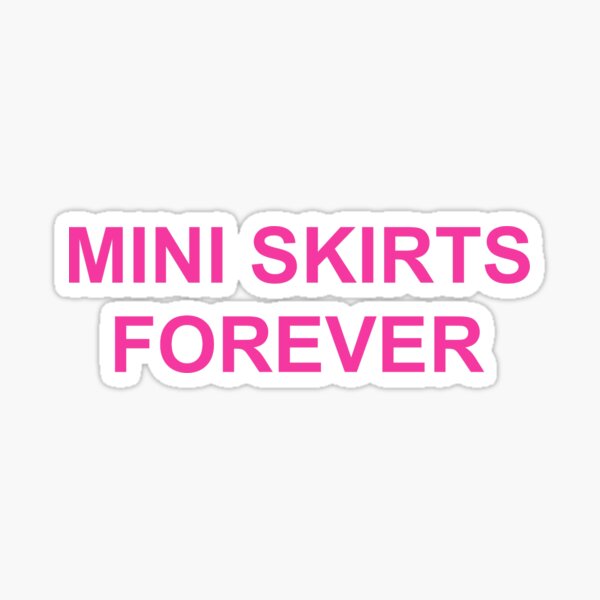 "Mini Skirts Forever" Sticker by venusincouture | Redbubble