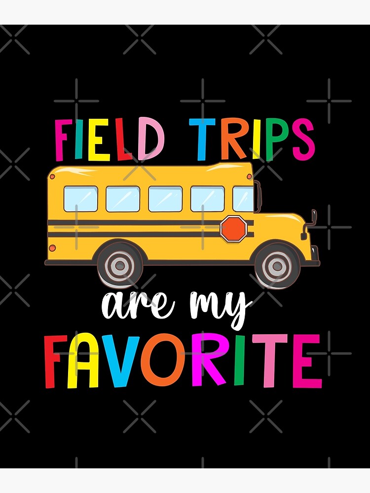 "Field Trips Are My Favorite Funny School Bus Field Trip" Poster for ...