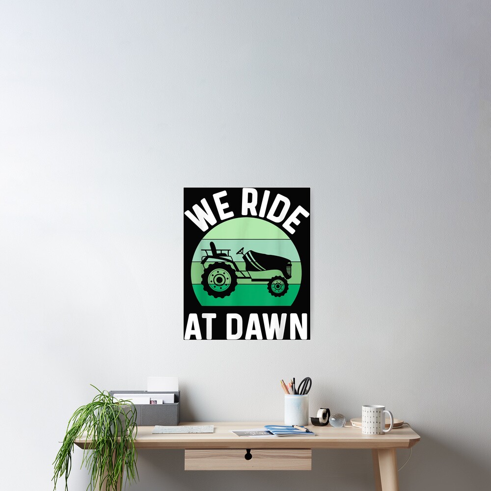 "Mens We Ride At Dawn Lawnmower Shirt Lawn Mowing Dad Yard Work" Poster ...