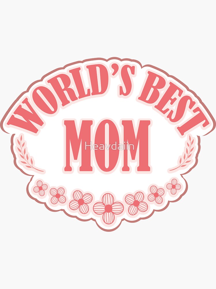 "WORLDS BEST MOM - Quotes" Sticker for Sale by Heavdaiin | Redbubble