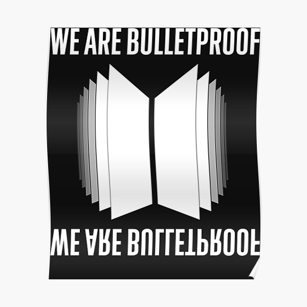 "We are bulletproof" Poster for Sale by ErikoSuzuki | Redbubble