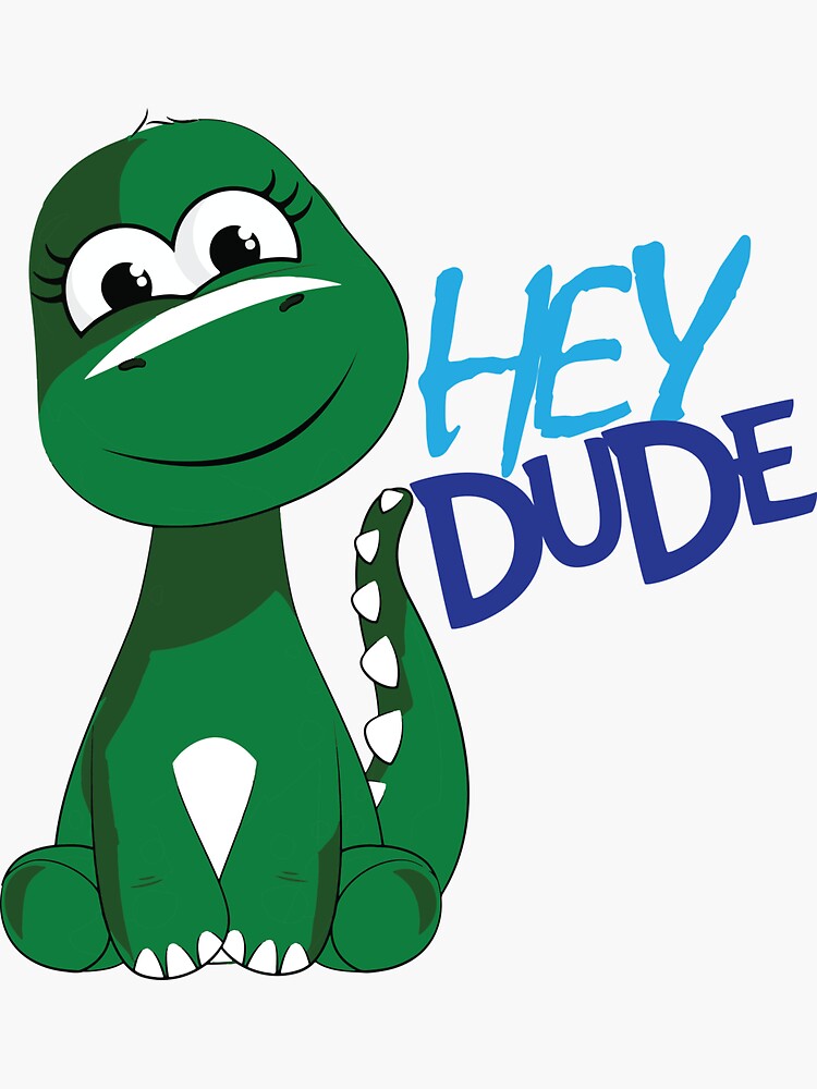 "Hey DUDE Cute t-shirts " Sticker by DREAMartGallery | Redbubble