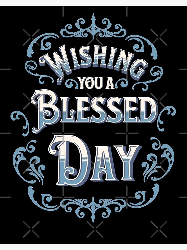 "Wishing You a Blessed Day - Christian Blessing Message" Art Board Print for Sale by Ray ...