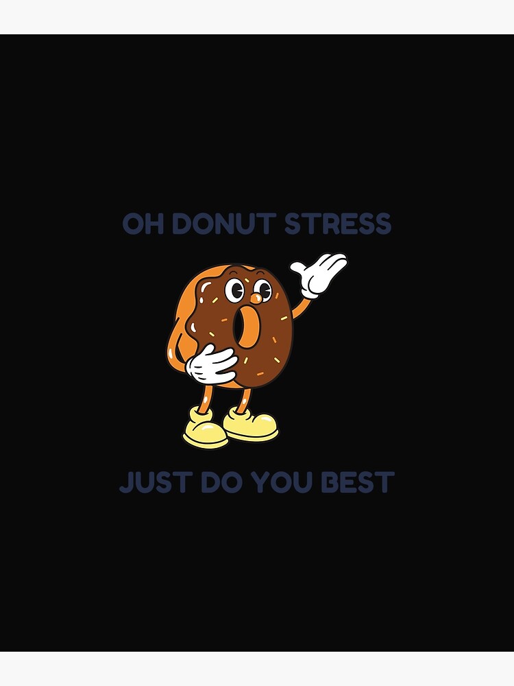 "donut stress just do you your best" Poster for Sale by sabergrid ...