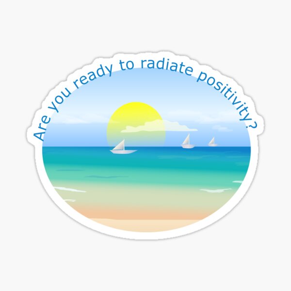"Are you ready to radiate positivity? Radiate positivity. Motivation ...