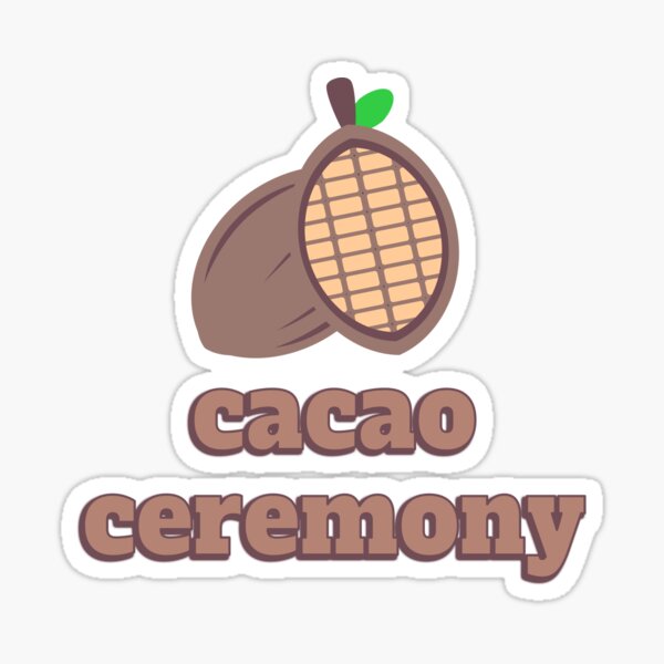 "Cacao Ceremony - Ceremonial Cacao Rituals" Sticker by IdeasForArtists ...