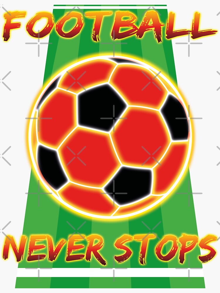 "Football Never Stops" Sticker by NrtArt | Redbubble