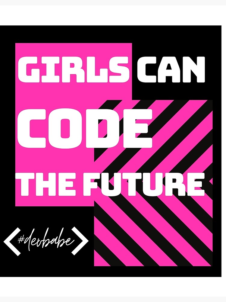 Girls Can Code The Future A Perfect Design For Female Developers And Coders Poster For Sale 