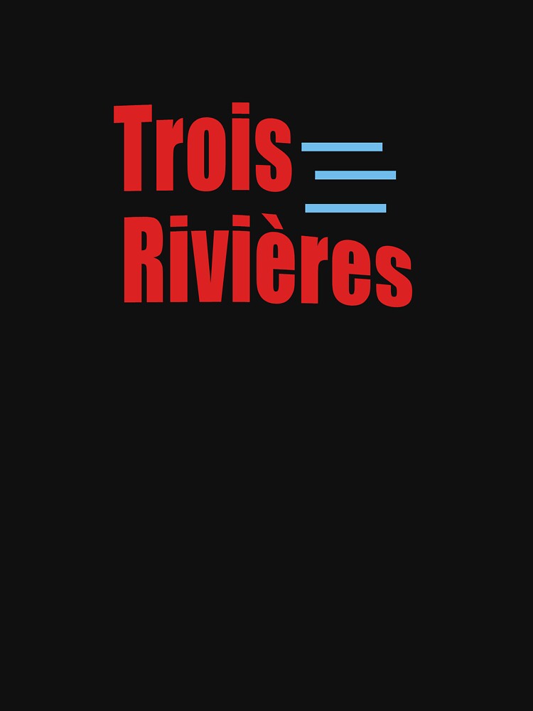 "Trois-Rivières, Three Rivers " T-shirt for Sale by lobodelnoir ...