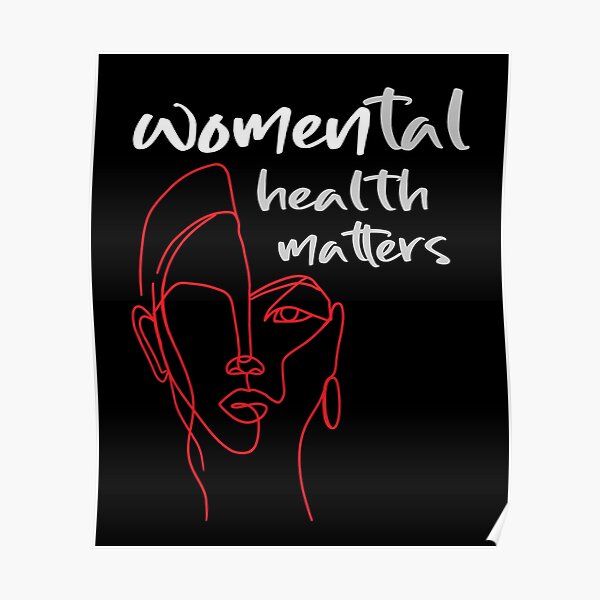 Womental Health Matters Mental Health You Matter Poster For Sale By Yassornope Redbubble