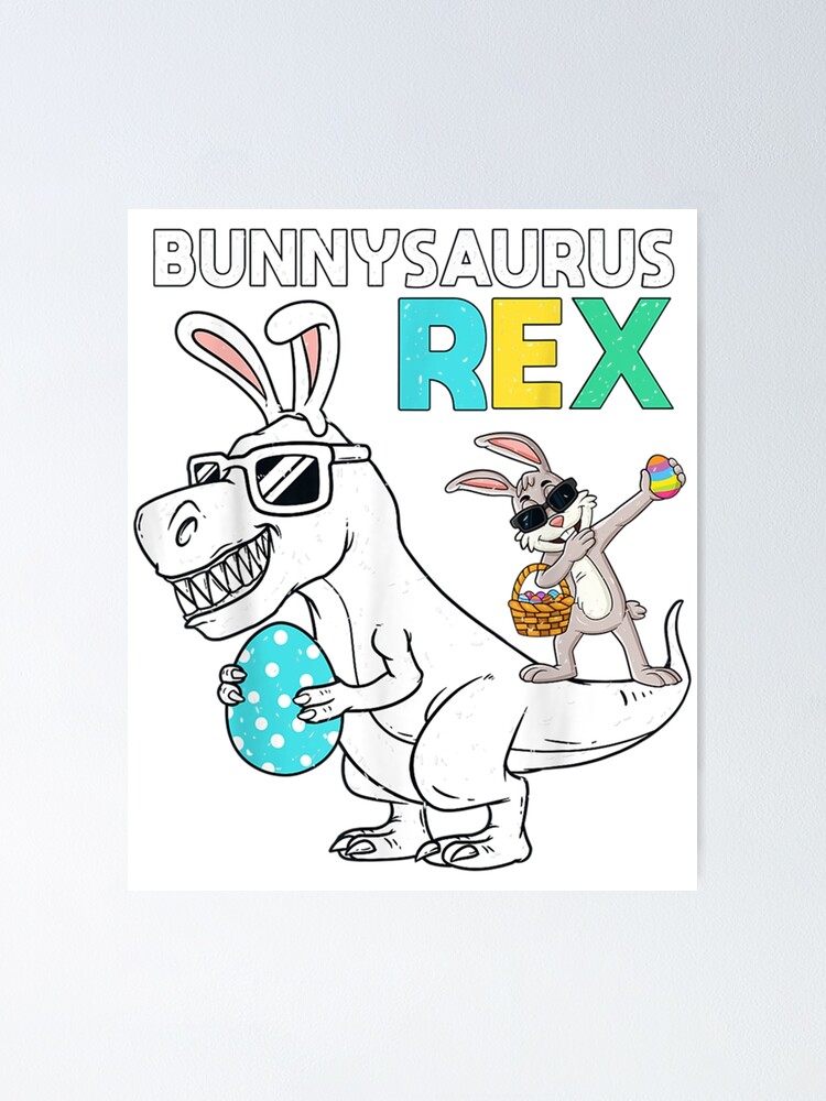 "Easter Bunnysaurus T Rex Dino Dabbing Rabbit Boys Girls Kids " Poster ...
