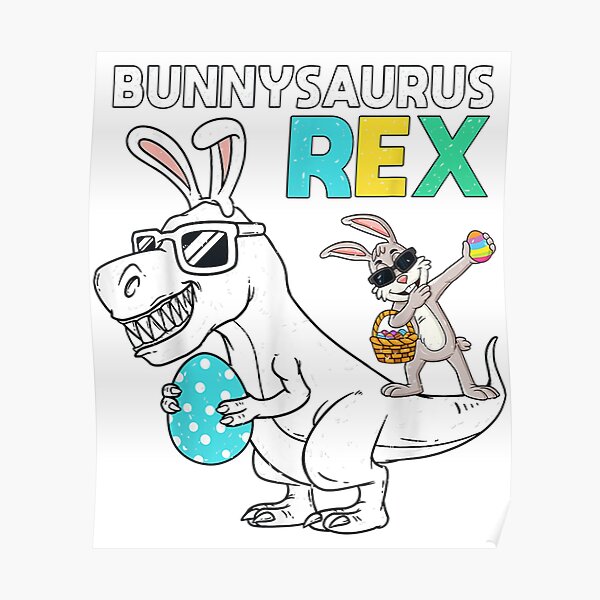 "Easter Bunnysaurus T Rex Dino Dabbing Rabbit Boys Girls Kids " Poster ...