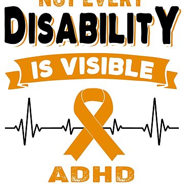 "ADHD Awareness - Not Every Disability Is Visible" Sticker for Sale by ...