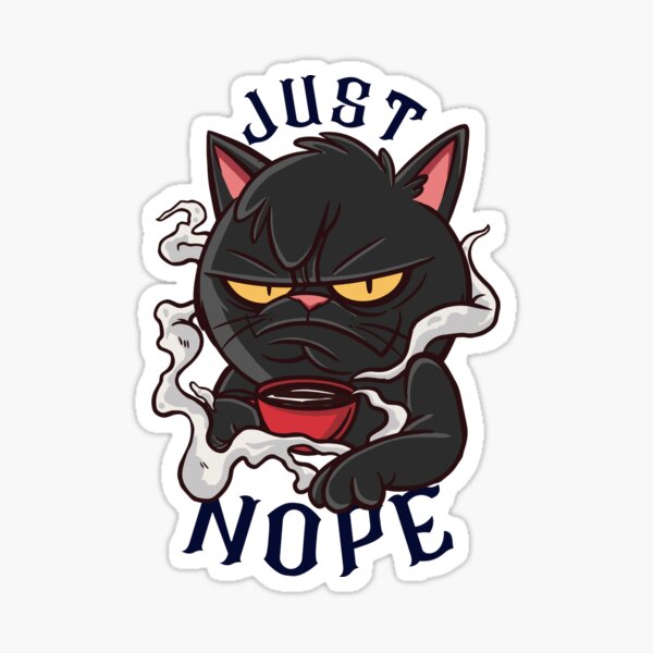 "Just nope" Sticker by Tonickay | Redbubble