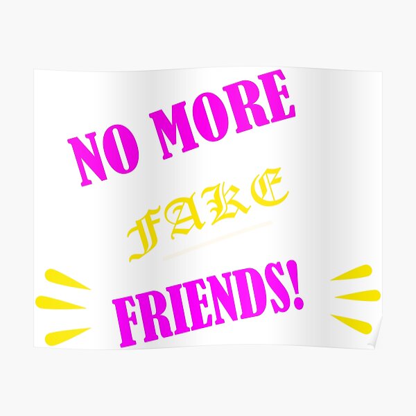 "No More Fake Friends - Friends Quotes " Poster by Qurayshy | Redbubble