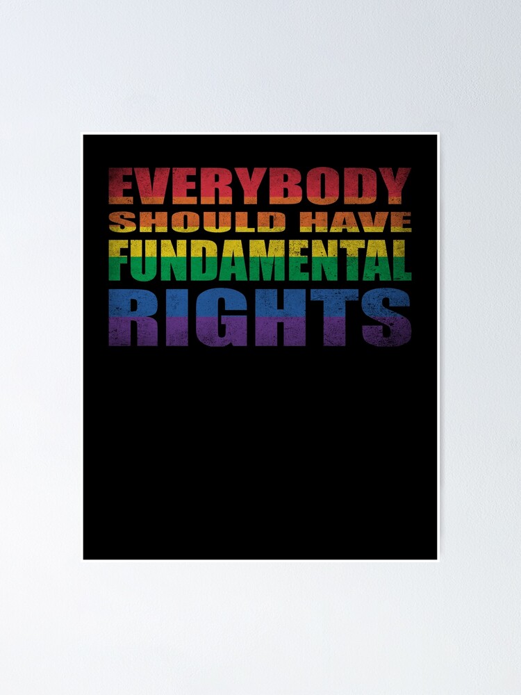 Everybody Should Have Fundamental Rights Rainbow Poster For Sale By Yassornope Redbubble