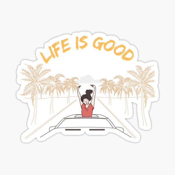 "Life Is Good Positive Affirmations Witty Friends Funny FYP" Sticker by ...