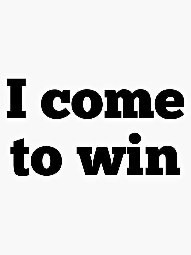 "I come to win, Motivational quotes, inspirational quotes" Sticker for ...