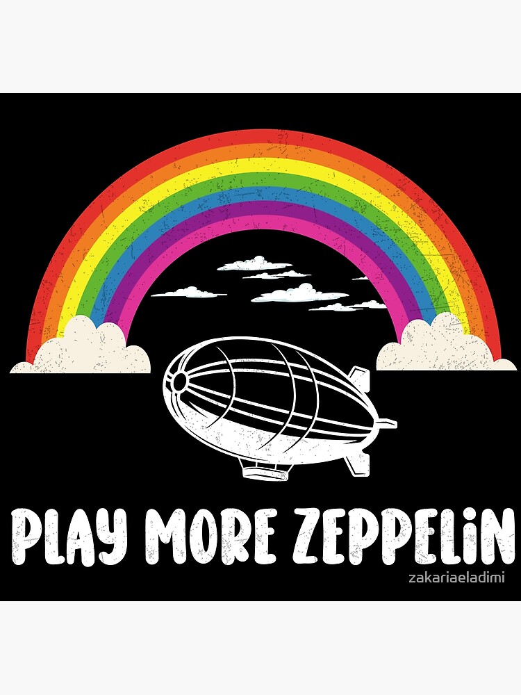 "funny zeppelin Quots play more zeppelin cool zeppelin" Poster for Sale ...