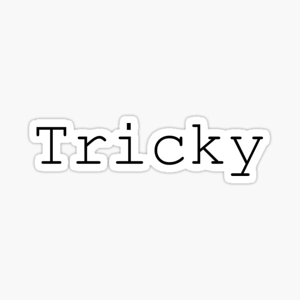 "Tricky" Sticker by KGoPrintables | Redbubble