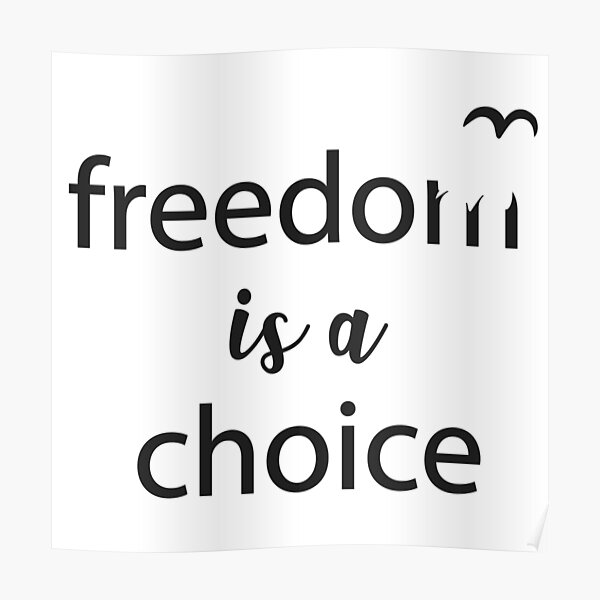"Freedom is a Choice Freedom Quote Typography Liberty" Poster by ...