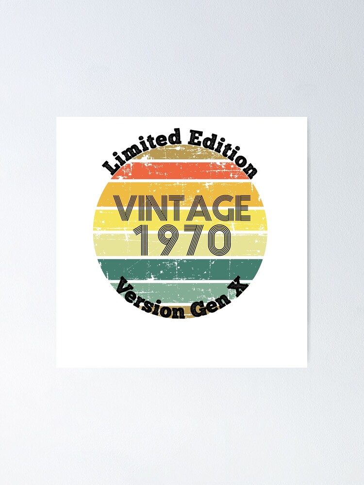 "Vintage 1970 Limited Edition Gen X Version" Poster for Sale by ...