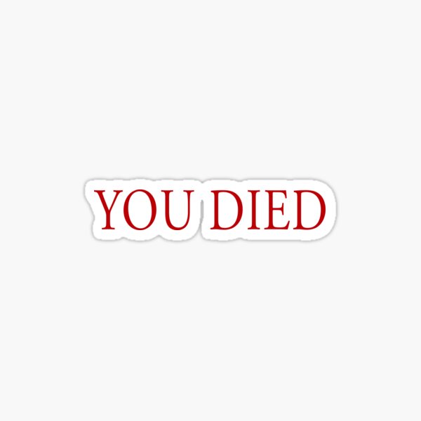 "You Died" Sticker by LTAgirl | Redbubble