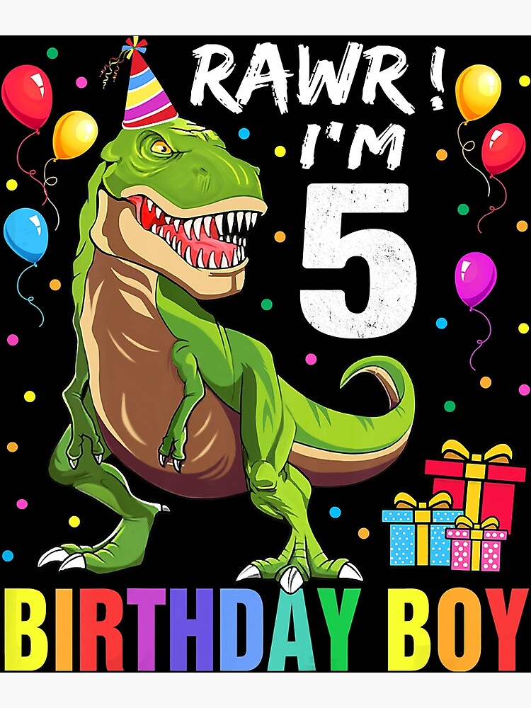 "Rawr Im 5 Birthday Boy Kids 5 Year Old 5th Birthday Boy T Rex Dinosaur" Poster by HugheDemeyer ...