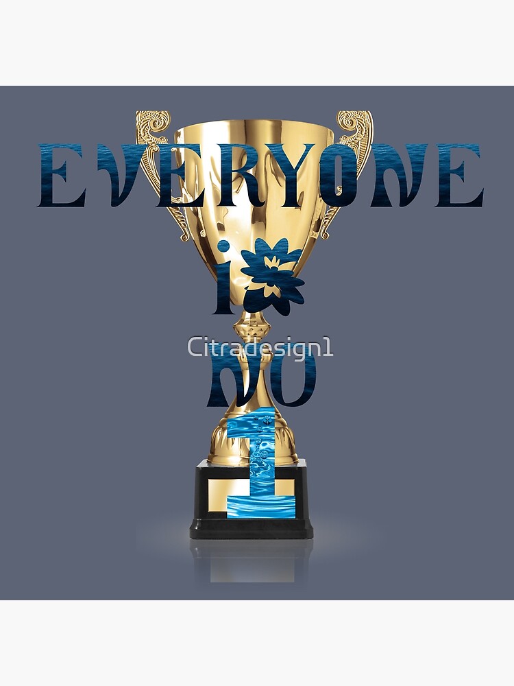 "EVERYONE IS NUMBER ONE" Poster for Sale by Citradesign1 | Redbubble