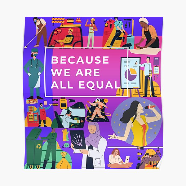 "We are all equal" Poster for Sale by Jaadueekala | Redbubble