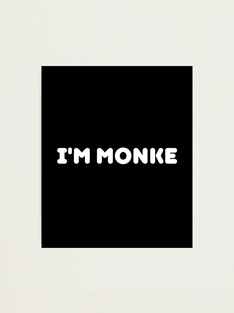 "I'm Monke | Monke twich | chat | Monke meme" Photographic Print for ...
