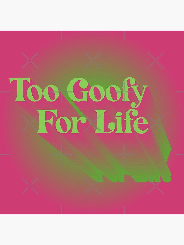 "Too Goofy For Life-Aesthetic Quote-Short Quote-Funny-Inspirational and ...