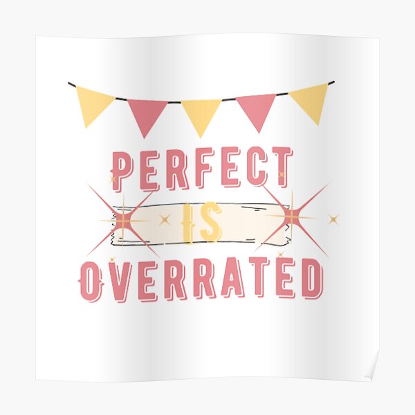 "Perfect is overrated" Poster for Sale by Mesckh | Redbubble
