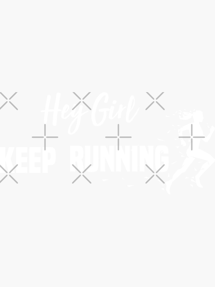 "Hey Girl Keep Running - funny mom girls life" Sticker for Sale by ...