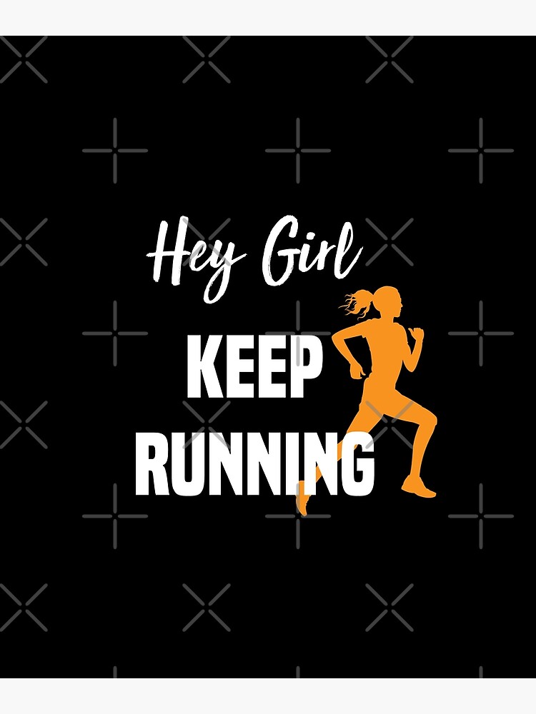 "Hey Girl Keep Running - funny mom girls workout " Poster by Raiko-art ...