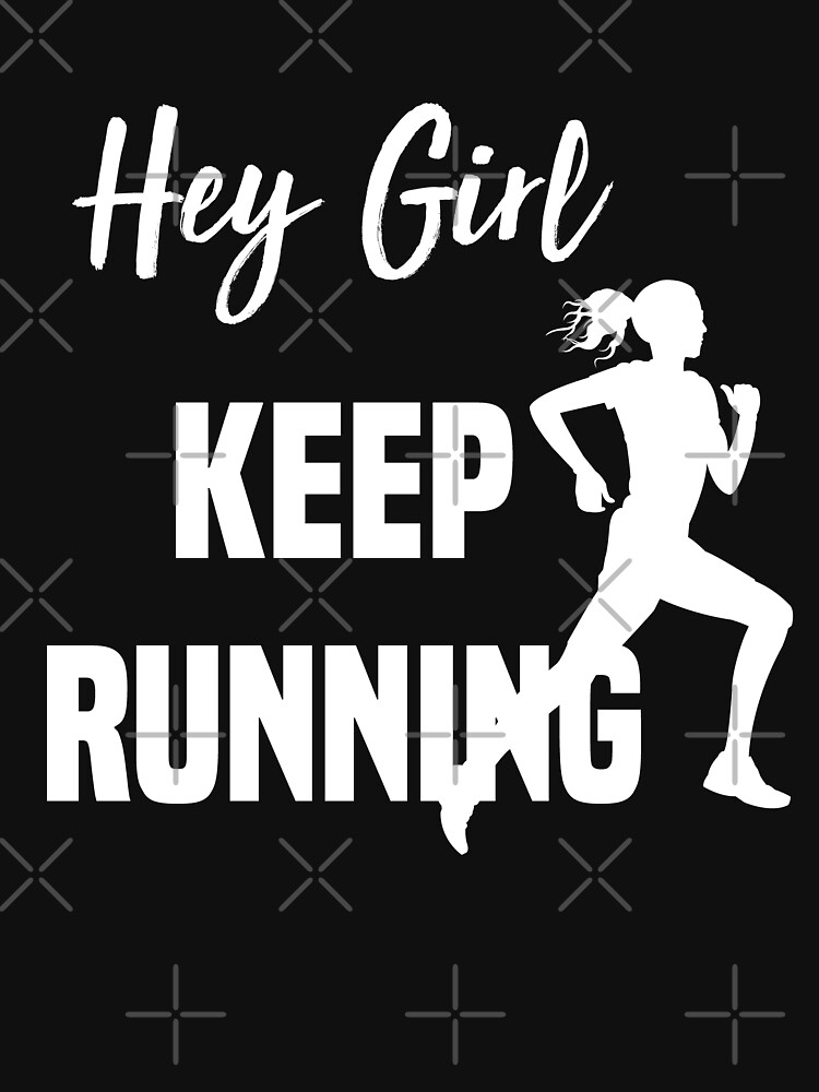"Hey Girl Keep Running - funny mom girls workout " T-shirt by Raiko-art ...