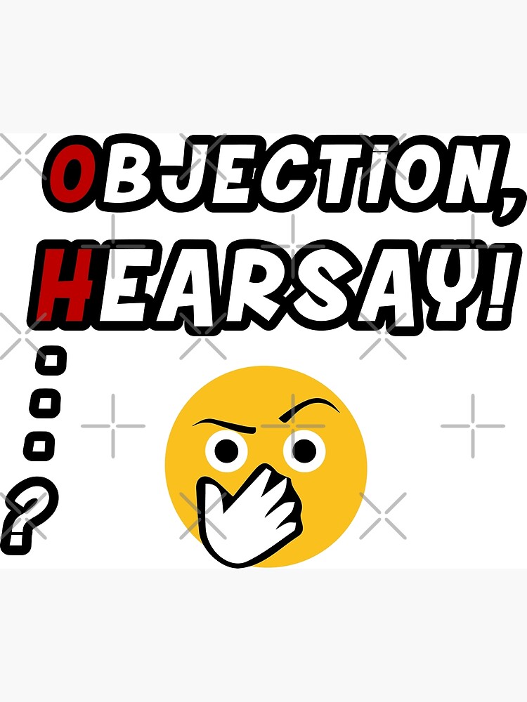"OBJECTION, HEARSAY! OH ... ? Quote and Displeased Emot With Hand Over ...
