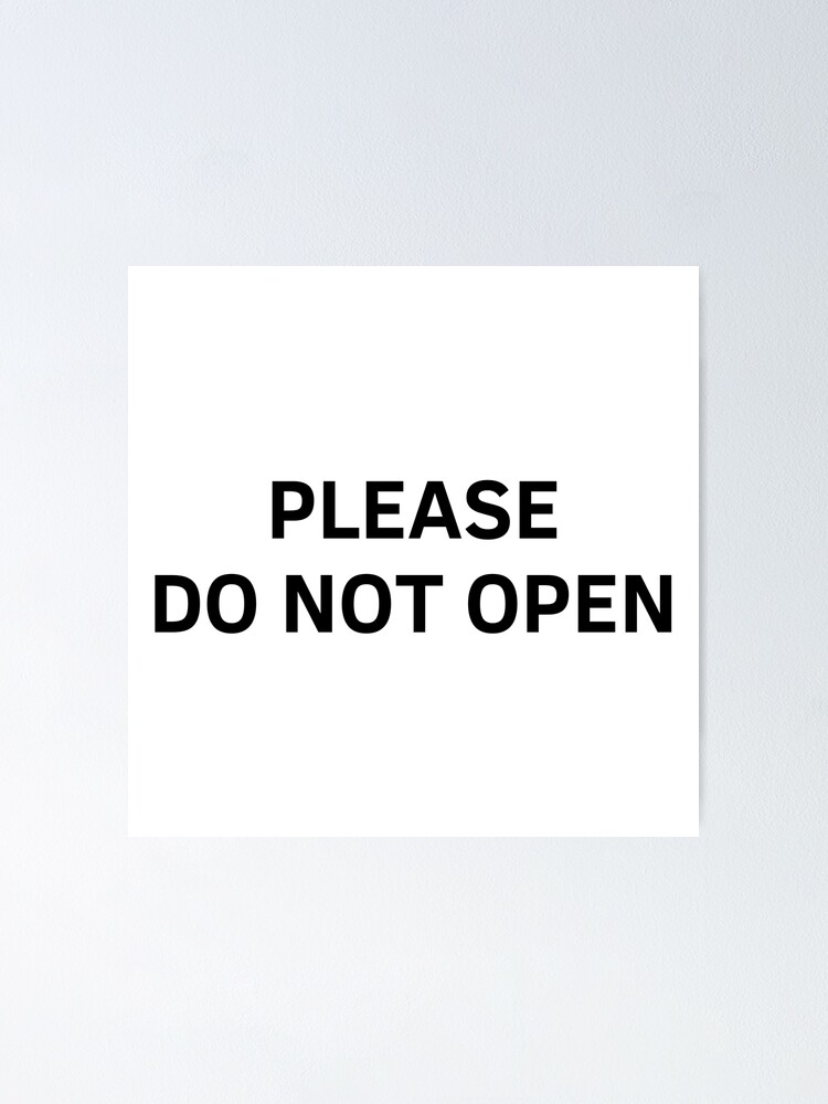 "Please Do Not Open" Poster for Sale by DanielDil | Redbubble