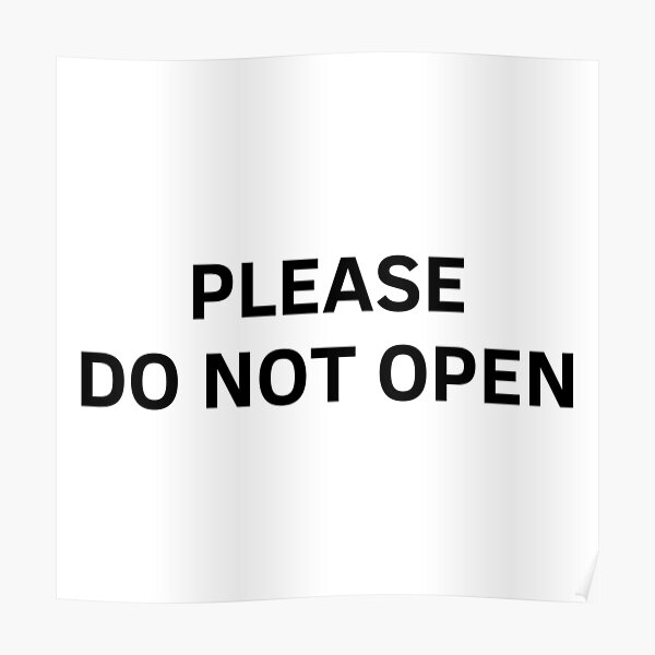 "Please Do Not Open" Poster for Sale by DanielDil | Redbubble