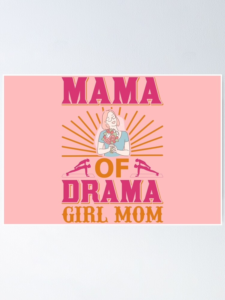 "Mama of Drama Girl Mom" Poster for Sale by maximaminima | Redbubble