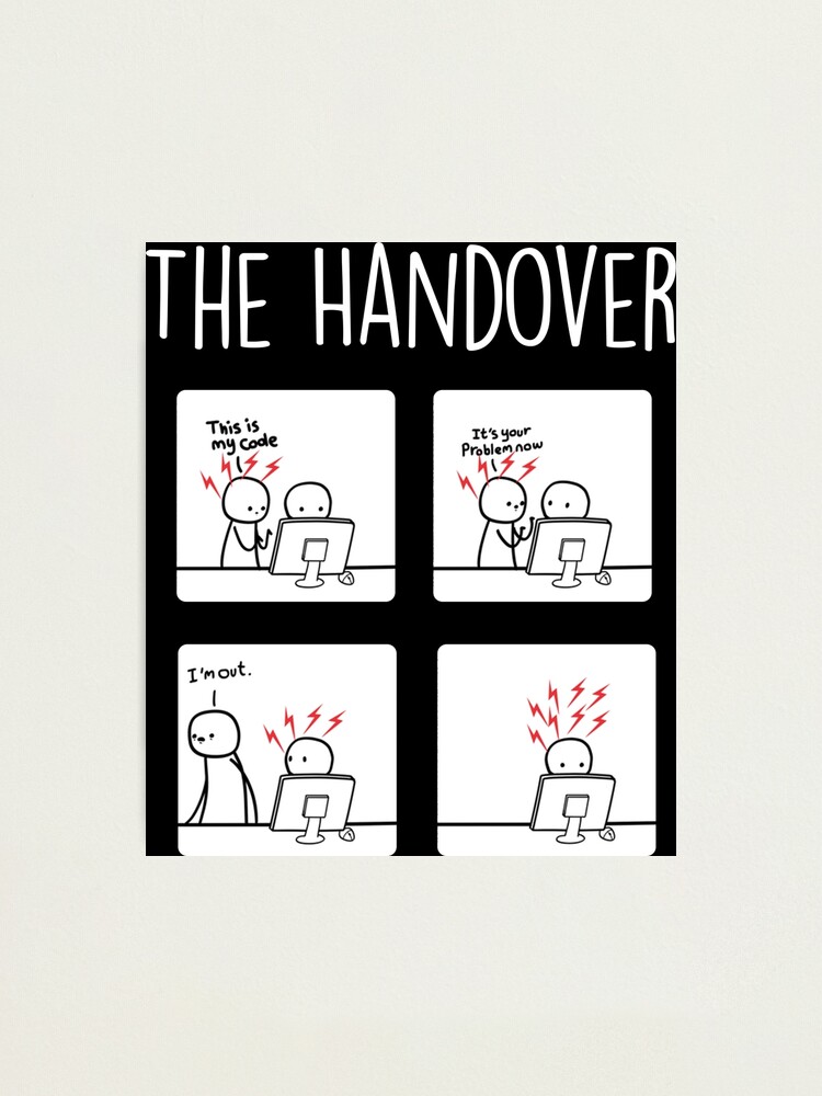 "The Handover - Funny Programmers Meme" Photographic Print for Sale by ...