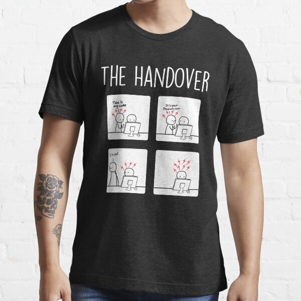 "The Handover - Funny Programmers Meme" T-shirt by DvCreations ...