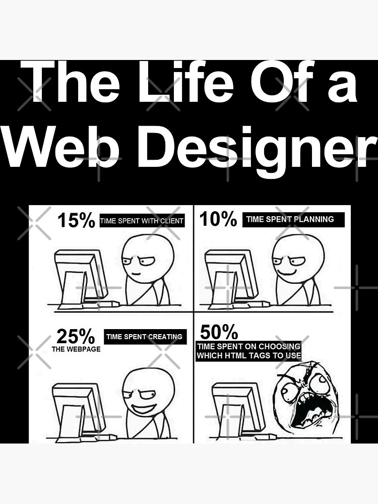 "The Life Of a Web Designer - Funny Programming Meme" Photographic ...