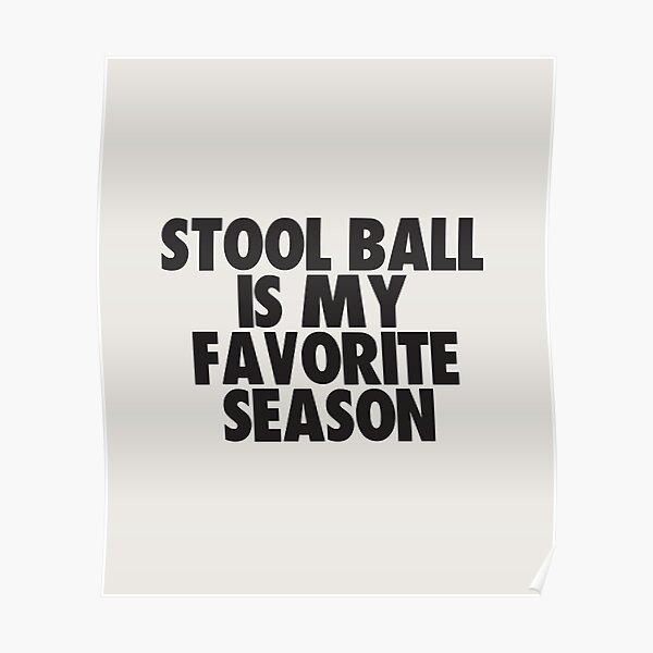 "Stool Ball Is My Favorite Season - Gift for Stool Ball Fans" Poster ...