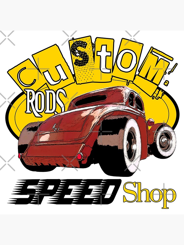 "Custom Rods Speed Shop - Hot Rod Cars" Poster by WilcoxPhotoArt ...