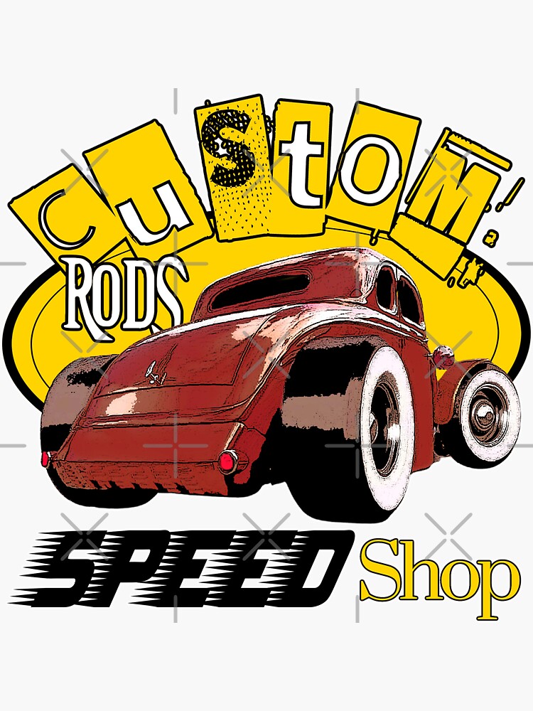"Custom Rods Speed Shop - Hot Rod Cars" Sticker by WilcoxPhotoArt ...