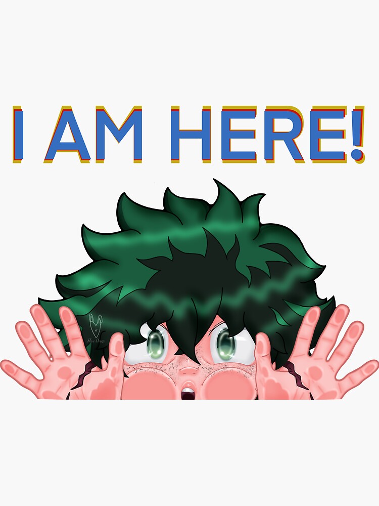 "I AM HERE Deku Peaker " Sticker by HaseDraws | Redbubble